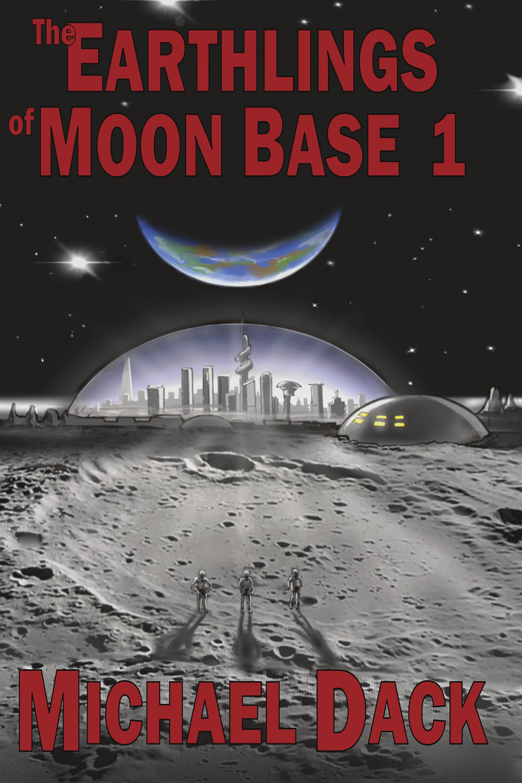 The Earthlings of Moon Base 1 by Michael Dack | Goodreads