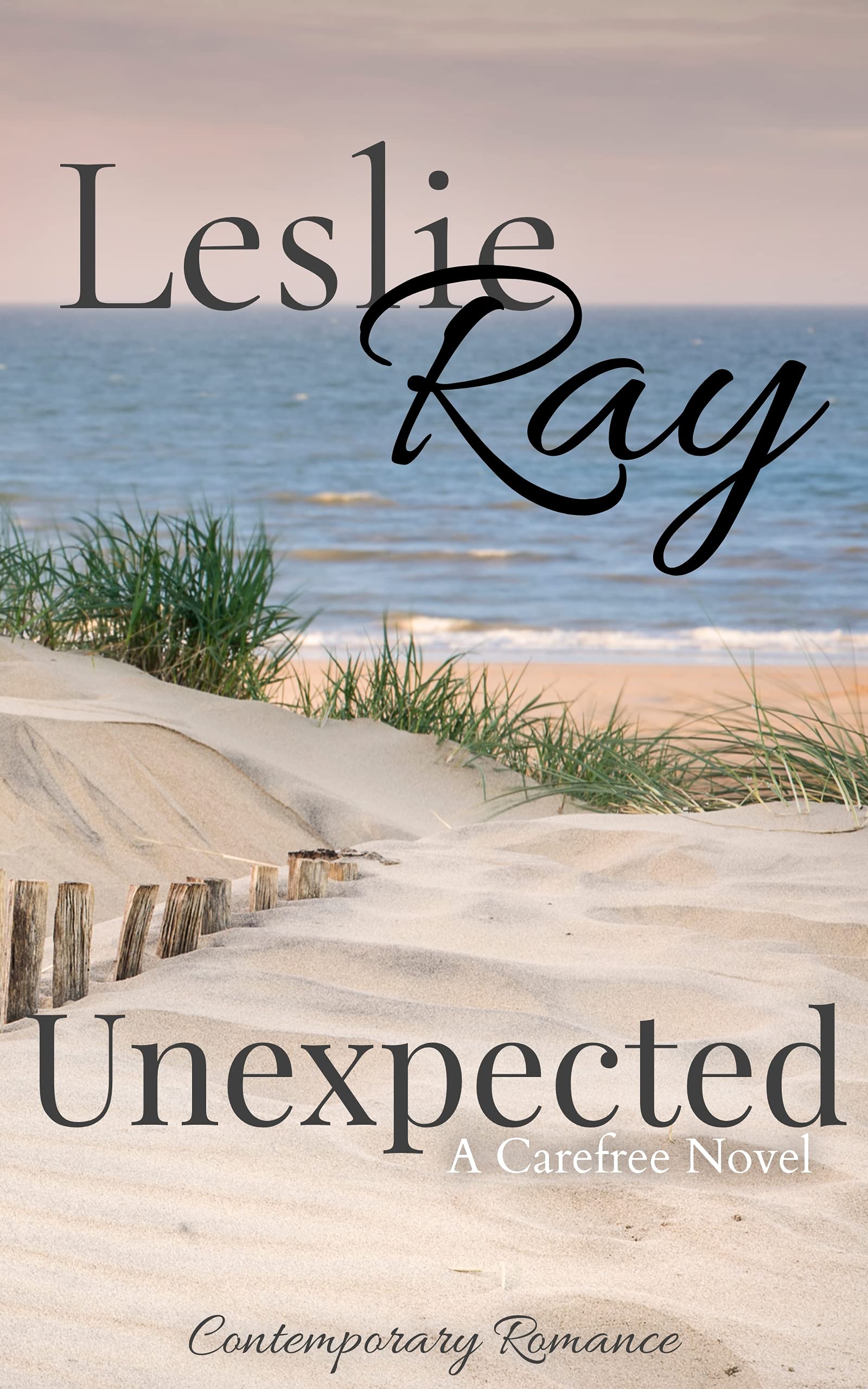 Unexpected : A Carefree Novel, Book 2 (Carefree Series) by Leslie Ray ...