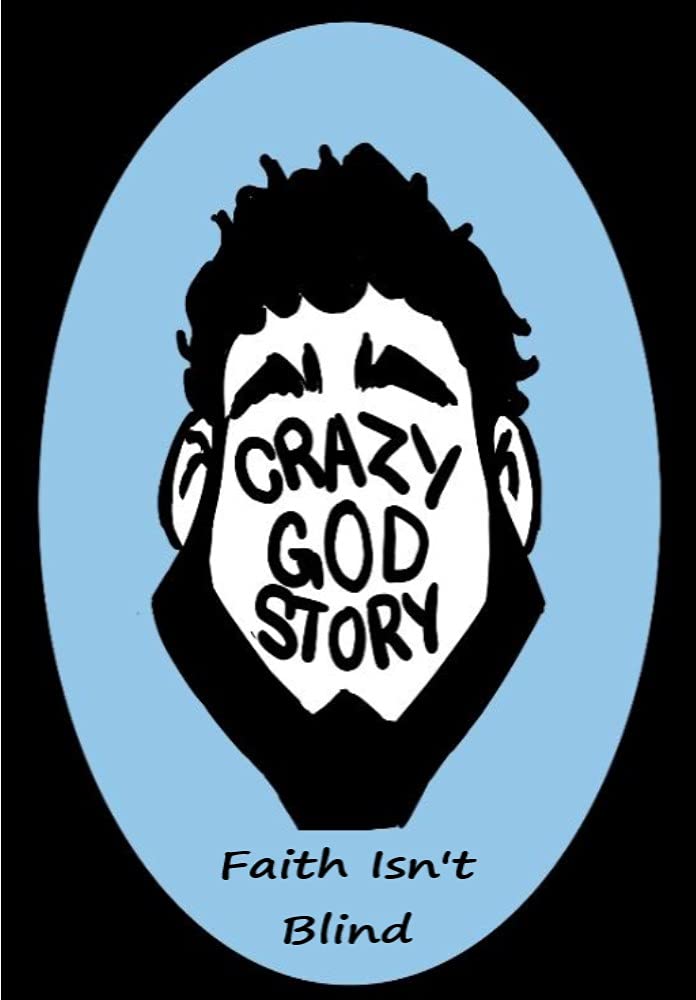 Crazy God Story (Revised Edition): Faith Isn't Blind by Christopher ...