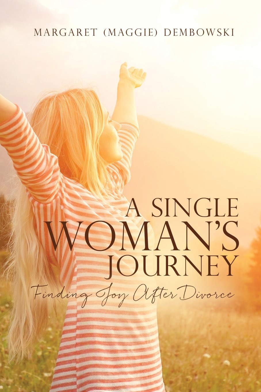 A Single Woman's Journey: Finding Joy After Divorce by Margaret (maggie ...