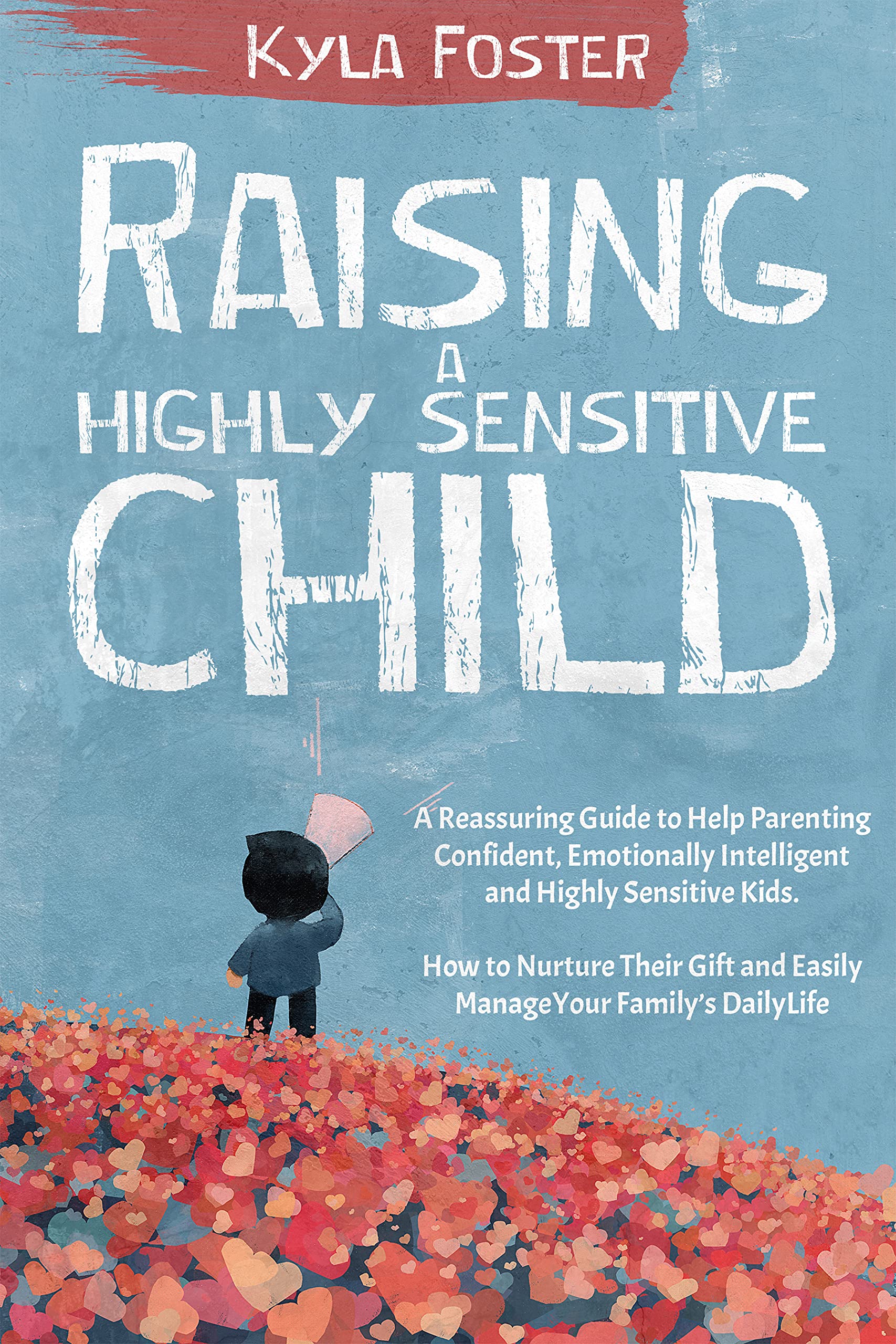 Raising a Highly Sensitive Child: A Reassuring Guide to Help Parenting ...