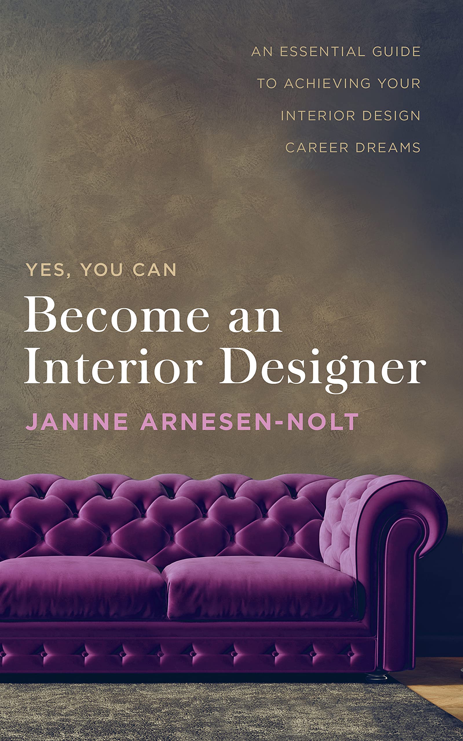 Become an Interior Designer: An Essential Guide to Achieving Your ...