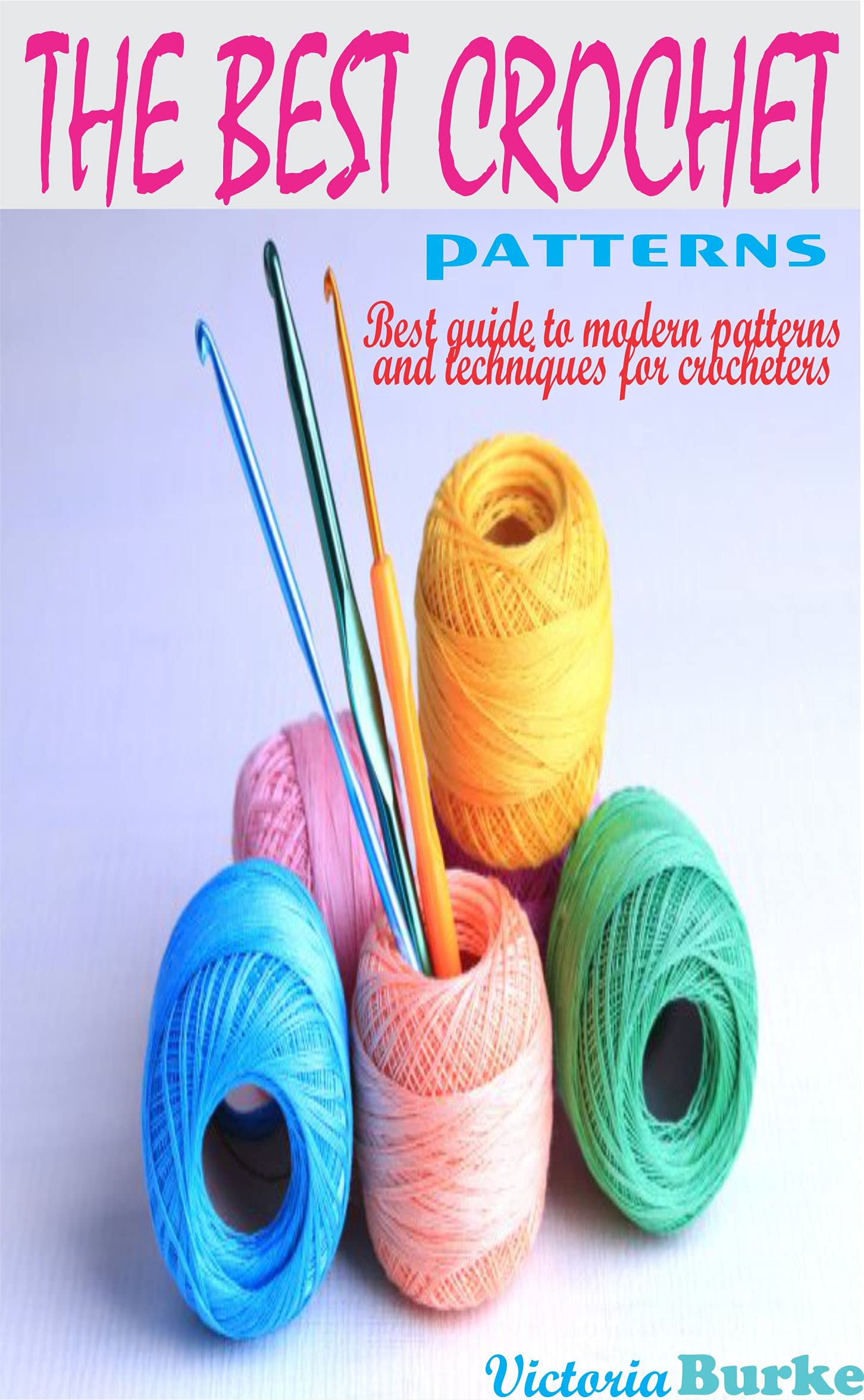THE BEST CROCHET PATTERNS: Best guide to modern patterns and techniques ...