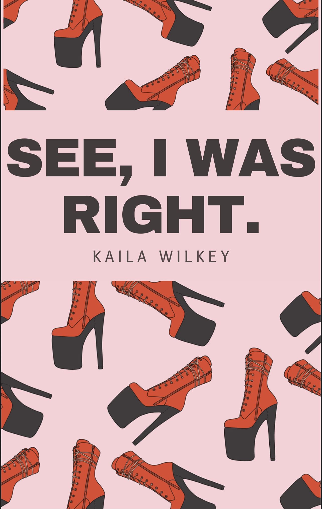 See, I Was Right by Kaila Wilkey | Goodreads