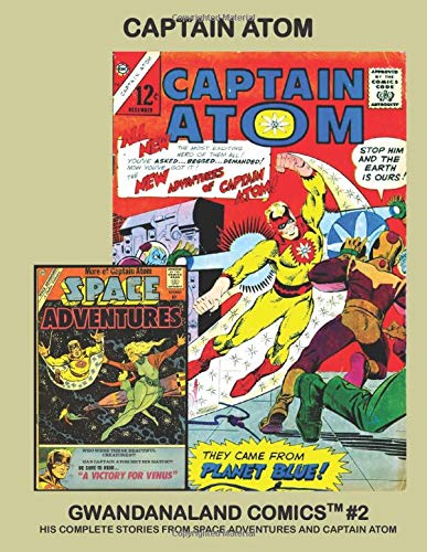 Captain Atom: His Complete Stories From Space Adventures & Captain Atom ...