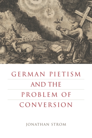 German Pietism and the Problem of Conversion by Jonathan Strom | Goodreads