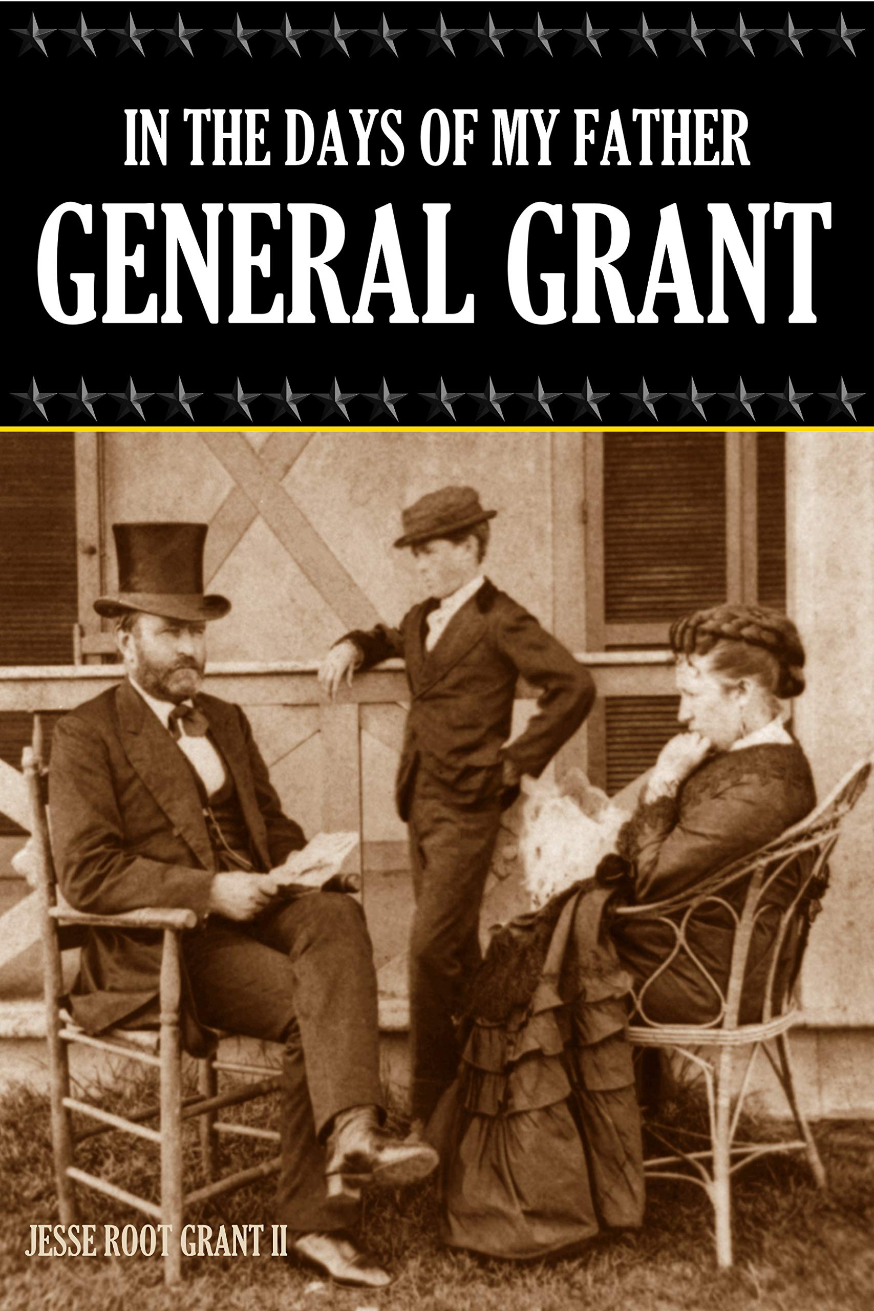 In the Days of My Father: General Grant by Jesse Root Grant II | Goodreads