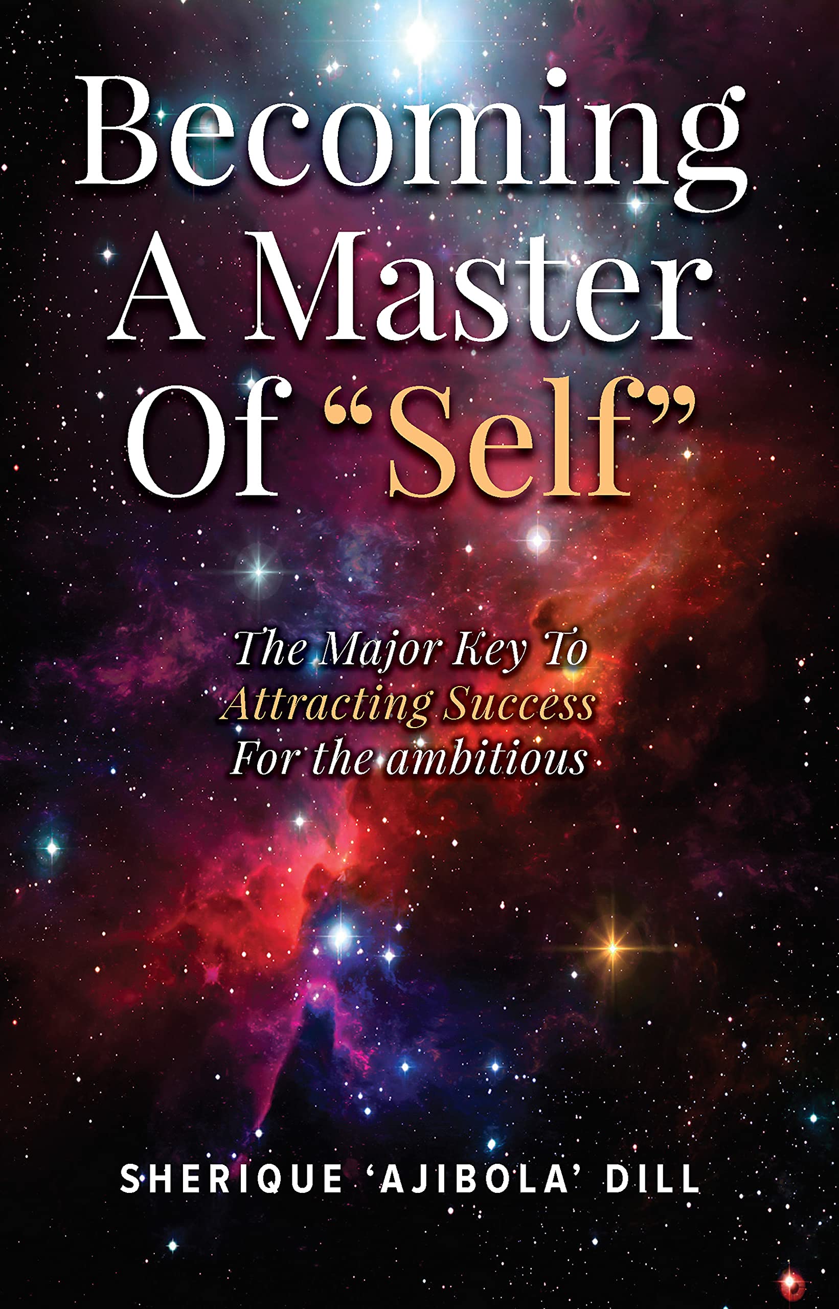 Becoming A Master Of Self: The Major Key To Attracting Success- For The ...