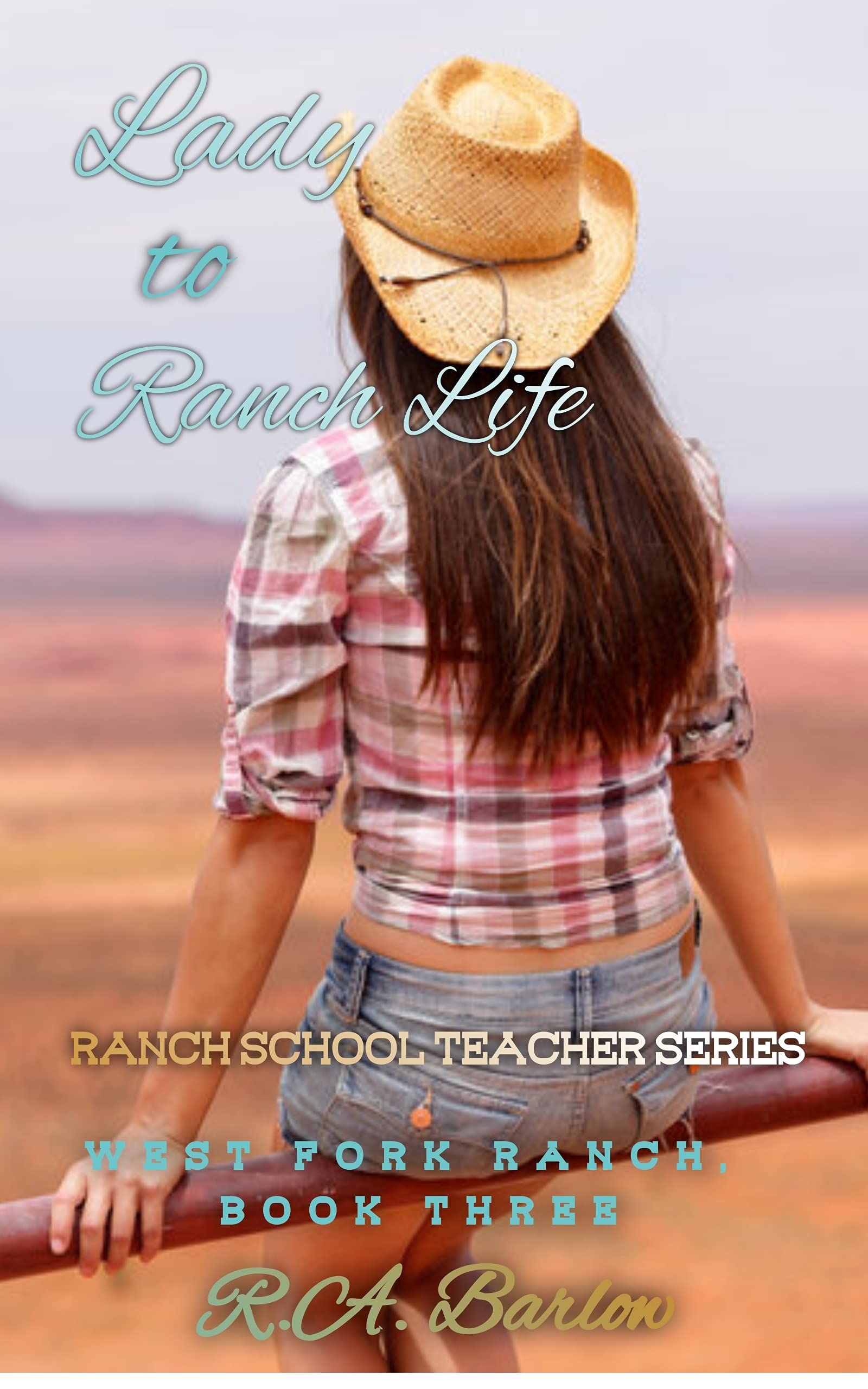 Lady to Ranch Life: Ranch School Teacher Series by R.A. Barlow | Goodreads