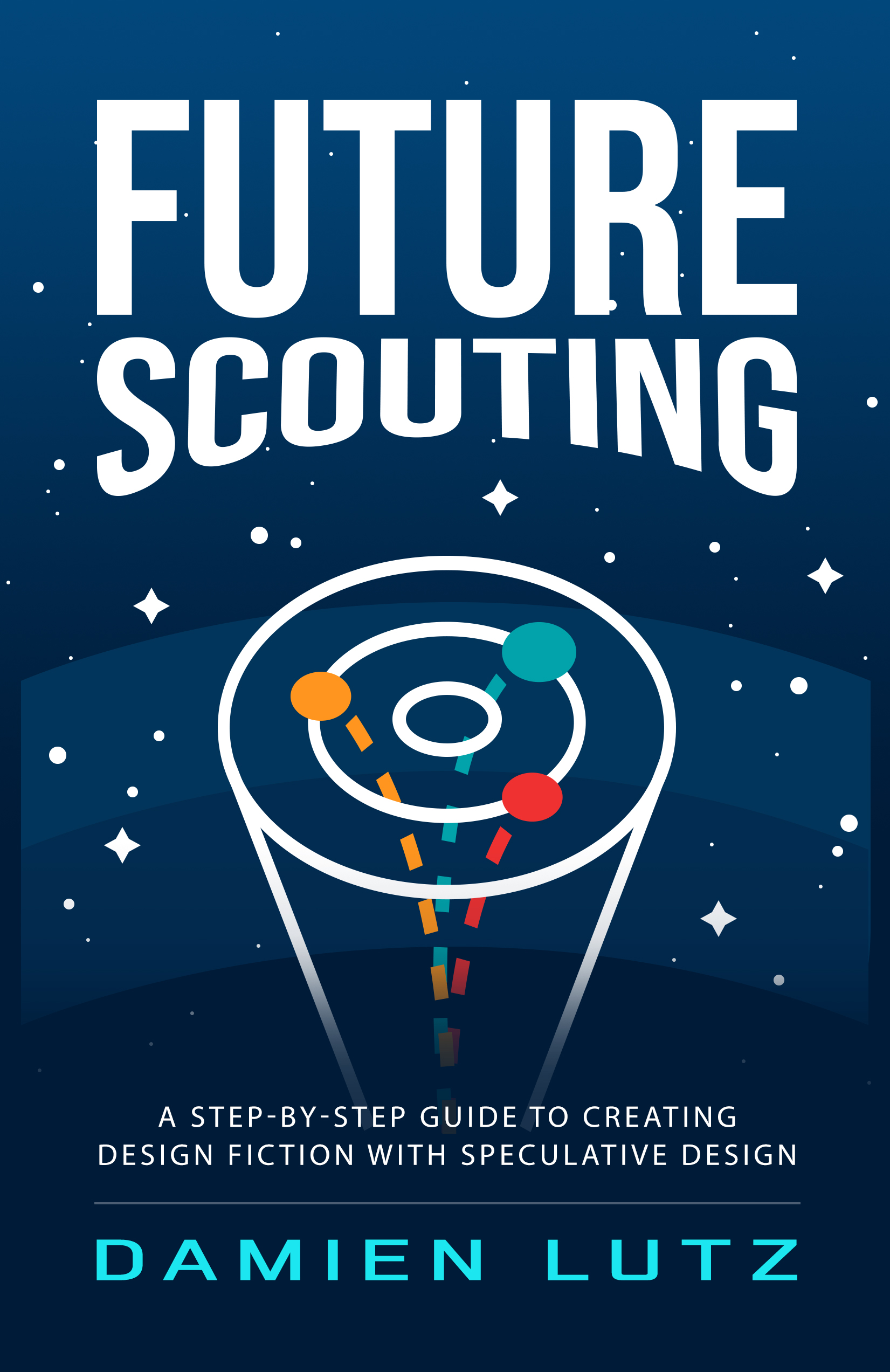 Future Scouting: How to design future inventions to change today by combining speculative design ...