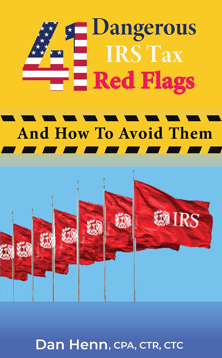 41 Dangerous IRS Tax Red Flags: and How to Avoid Them by Dan Henn ...