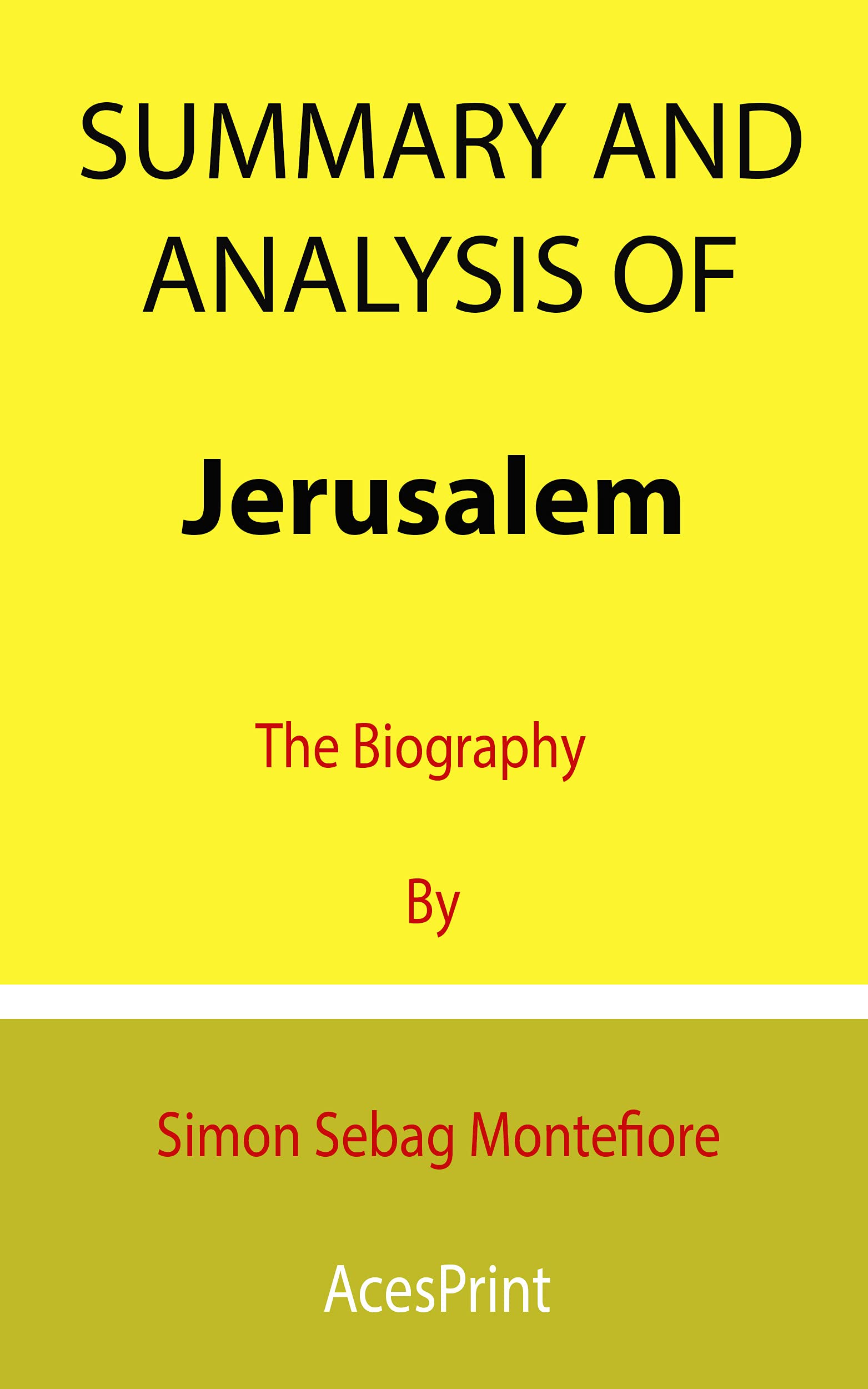 Summary and Analysis of Jerusalem: The Biography By Simon Sebag ...