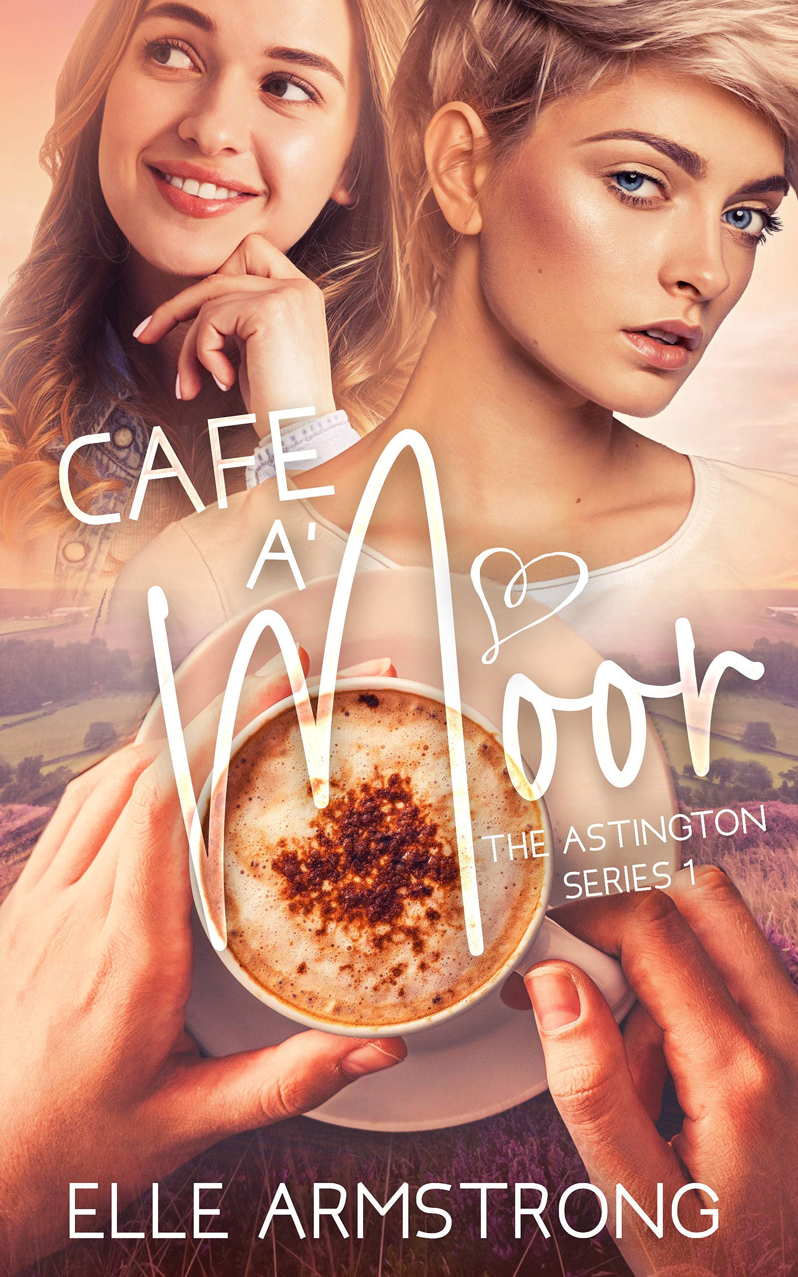 Cafe A'Moor (The Astington Series, Book 1) by Elle Armstrong | Goodreads