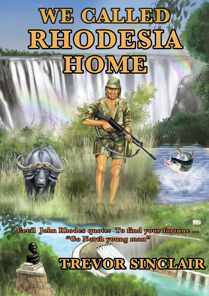 WE CALLED RHODESIA HOME by TREVOR SINCLAIR | Goodreads