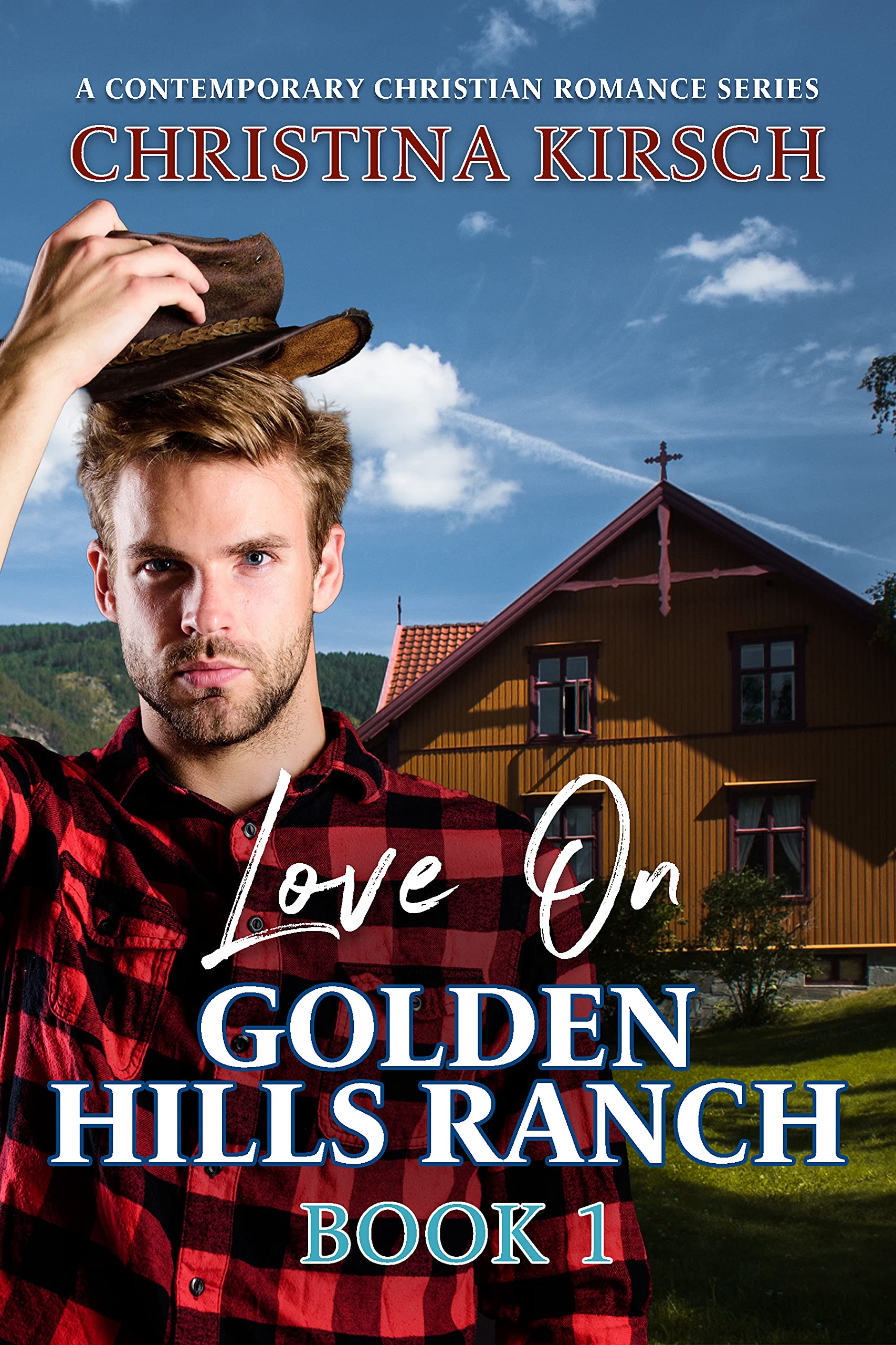 Love On Golden Hills Ranch Book 1 by Christina Kirsch | Goodreads