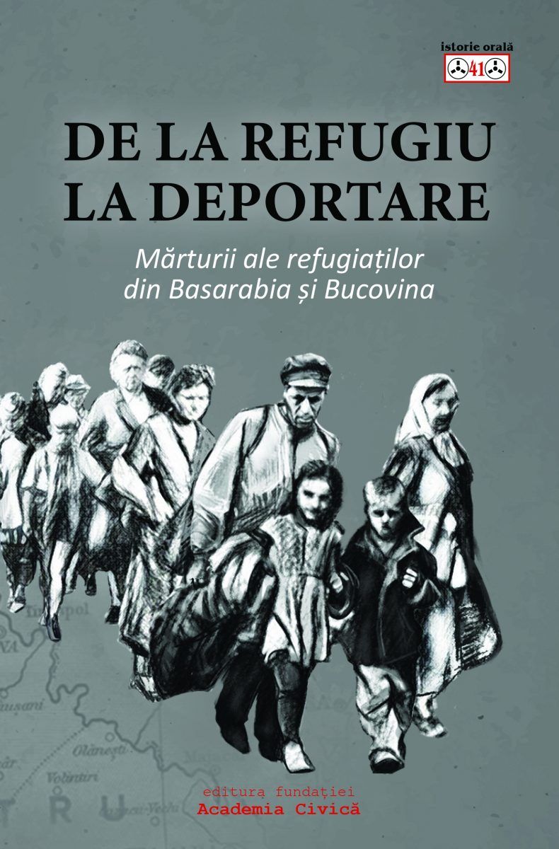 De la refugiu la deportare. Marturii ale refugiatilor din Basarabia si ...