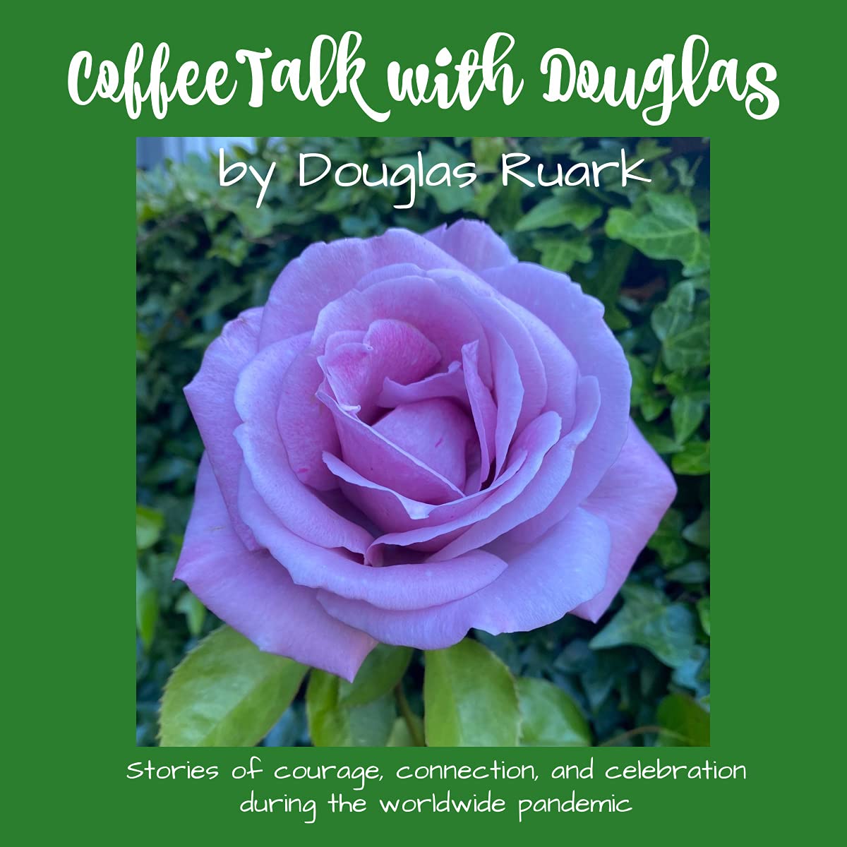 CoffeeTalk with Douglas: Stories of courage, connection, and ...