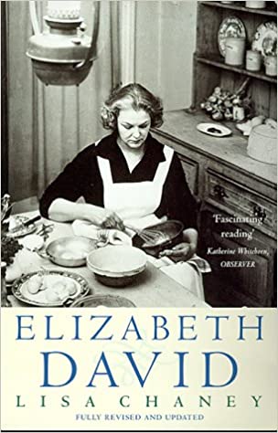Elizabeth David by Lisa Chaney | Goodreads