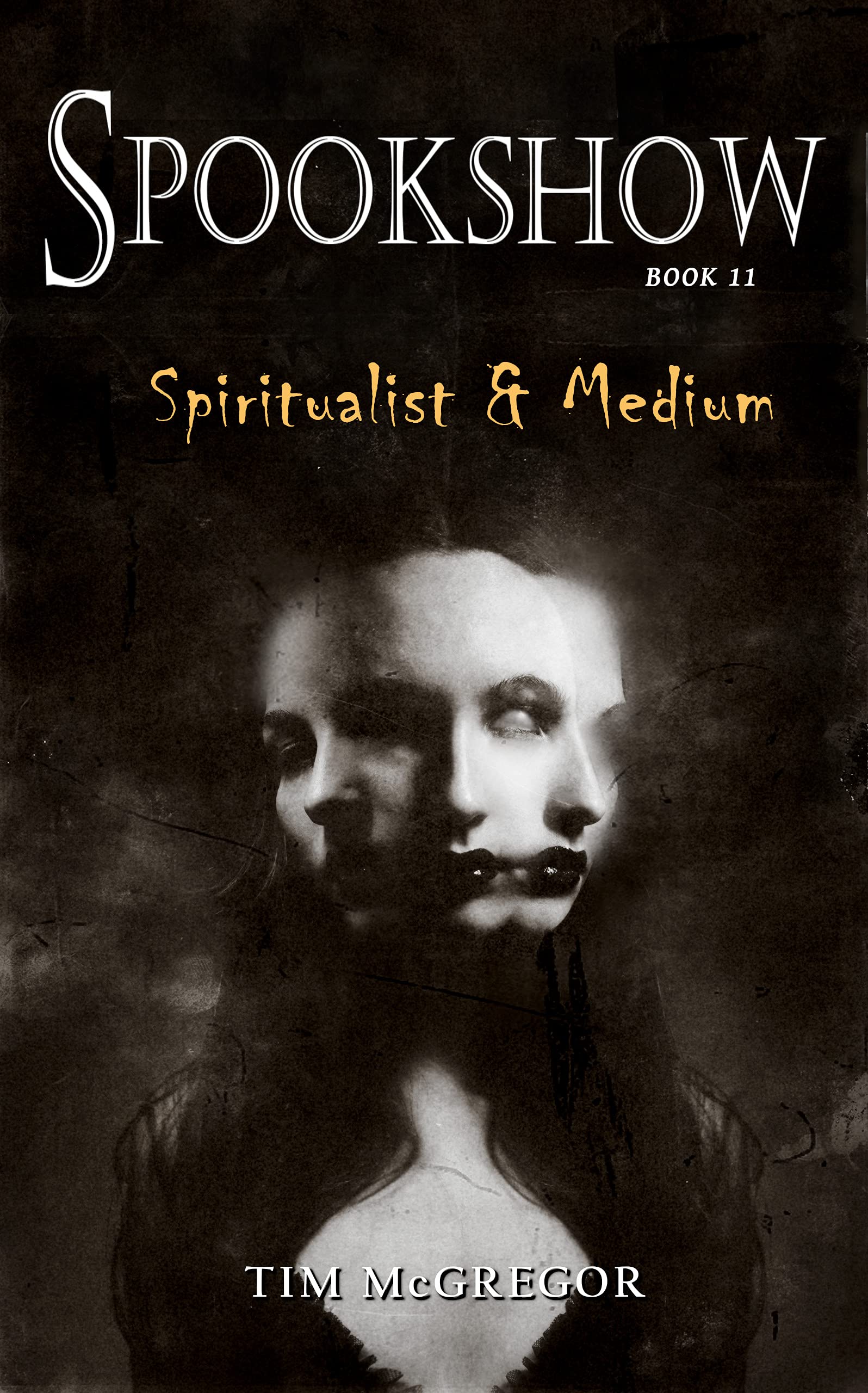 Spiritualist & Medium (Spookshow #11) by Tim McGregor | Goodreads