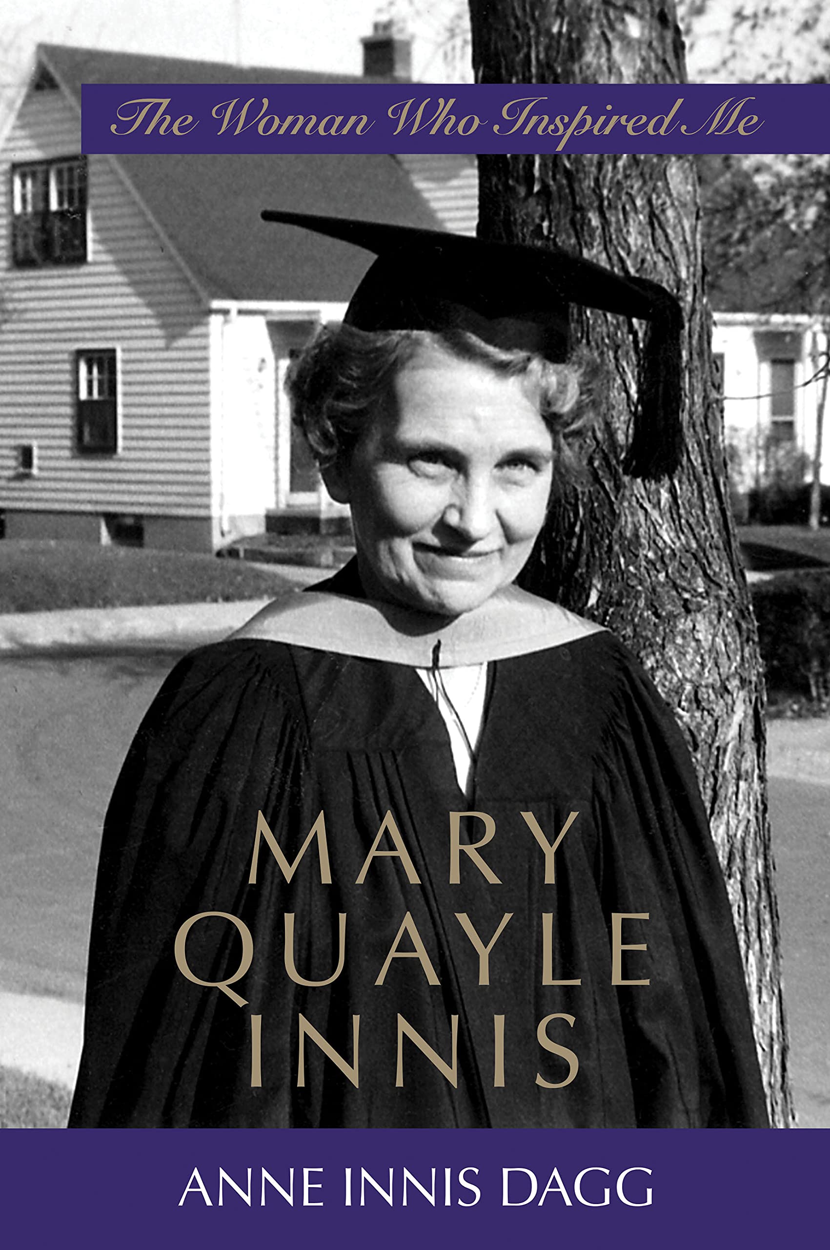 Mary Quayle Innis: The Woman Who Inspired Me by Anne Innis Dagg | Goodreads