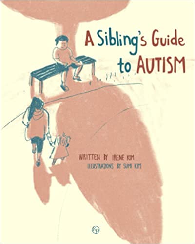 A Sibling's Guide To Autism by Irene Kim | Goodreads