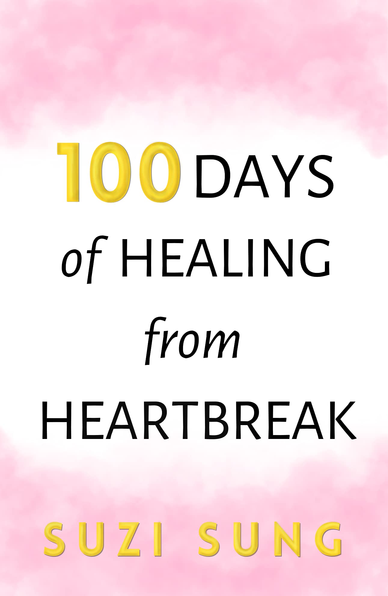 100 Days of Healing from Heartbreak (100 Days Series) by Suzi Sung ...