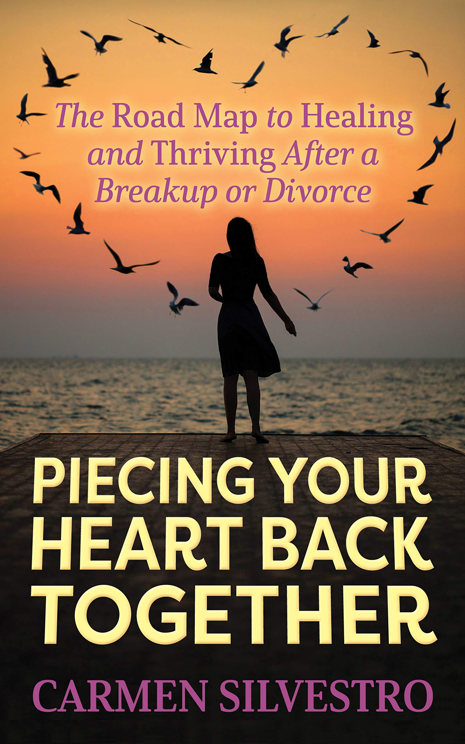Piecing Your Heart Back Together: The Road Map to Healing and Thriving ...