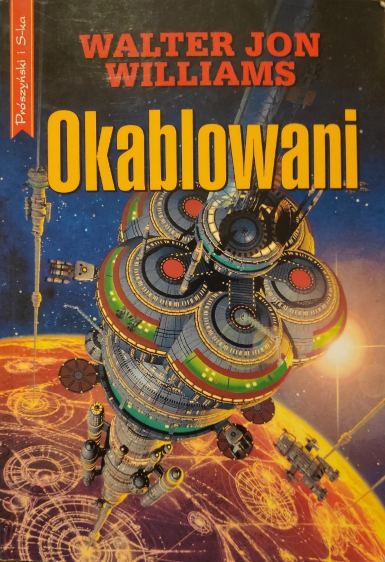 Okablowani (Okablowani, #1) by Walter Jon Williams | Goodreads