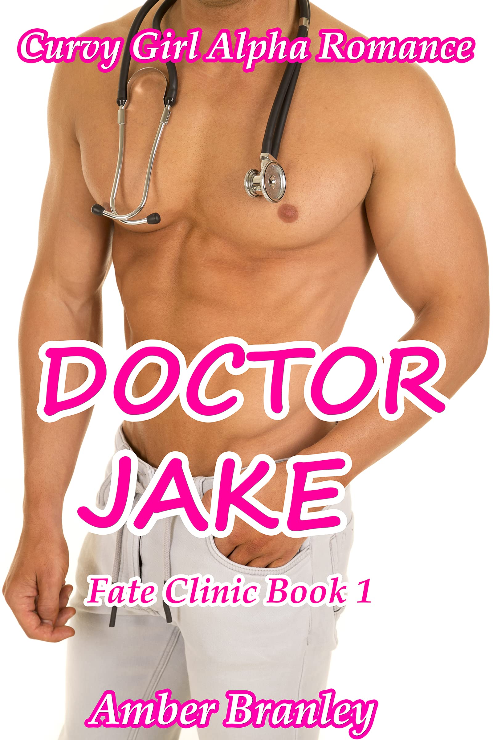 Doctor Jake (Curvy Girl Alpha Romance) by Amber Branley | Goodreads