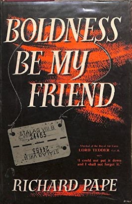 Boldness be My Friend by Richard Pape | Goodreads