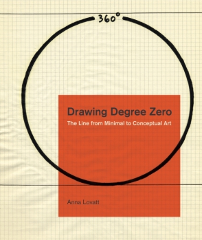 Drawing Degree Zero: The Line from Minimal to Conceptual Art by Anna ...