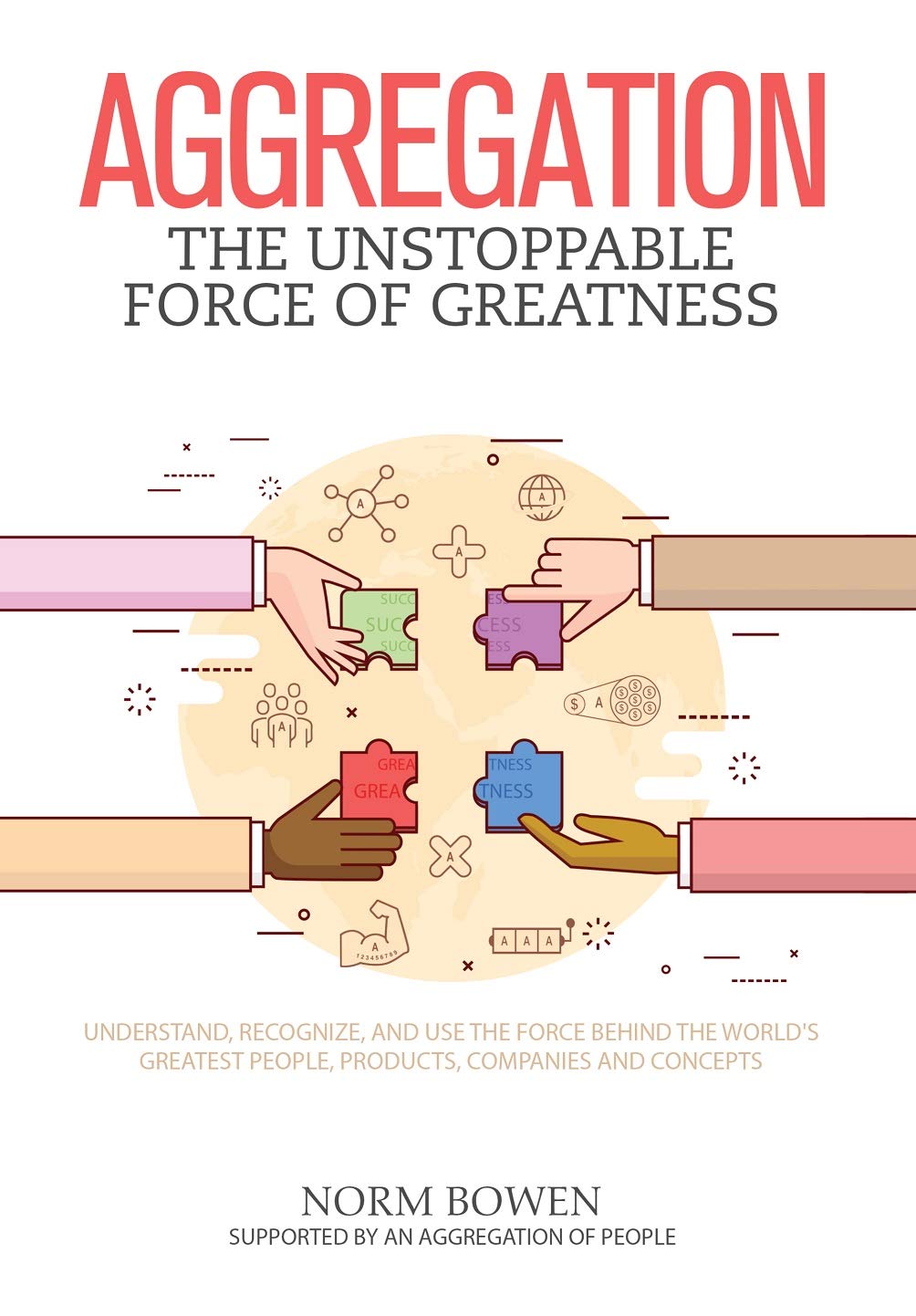Aggregation: The Unstoppable Force of Greatness by Norm Bowen | Goodreads