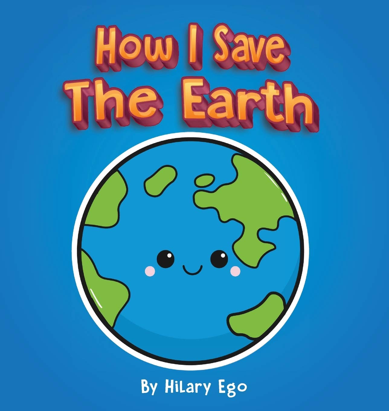 How I Save the Earth by Hilary Ego | Goodreads