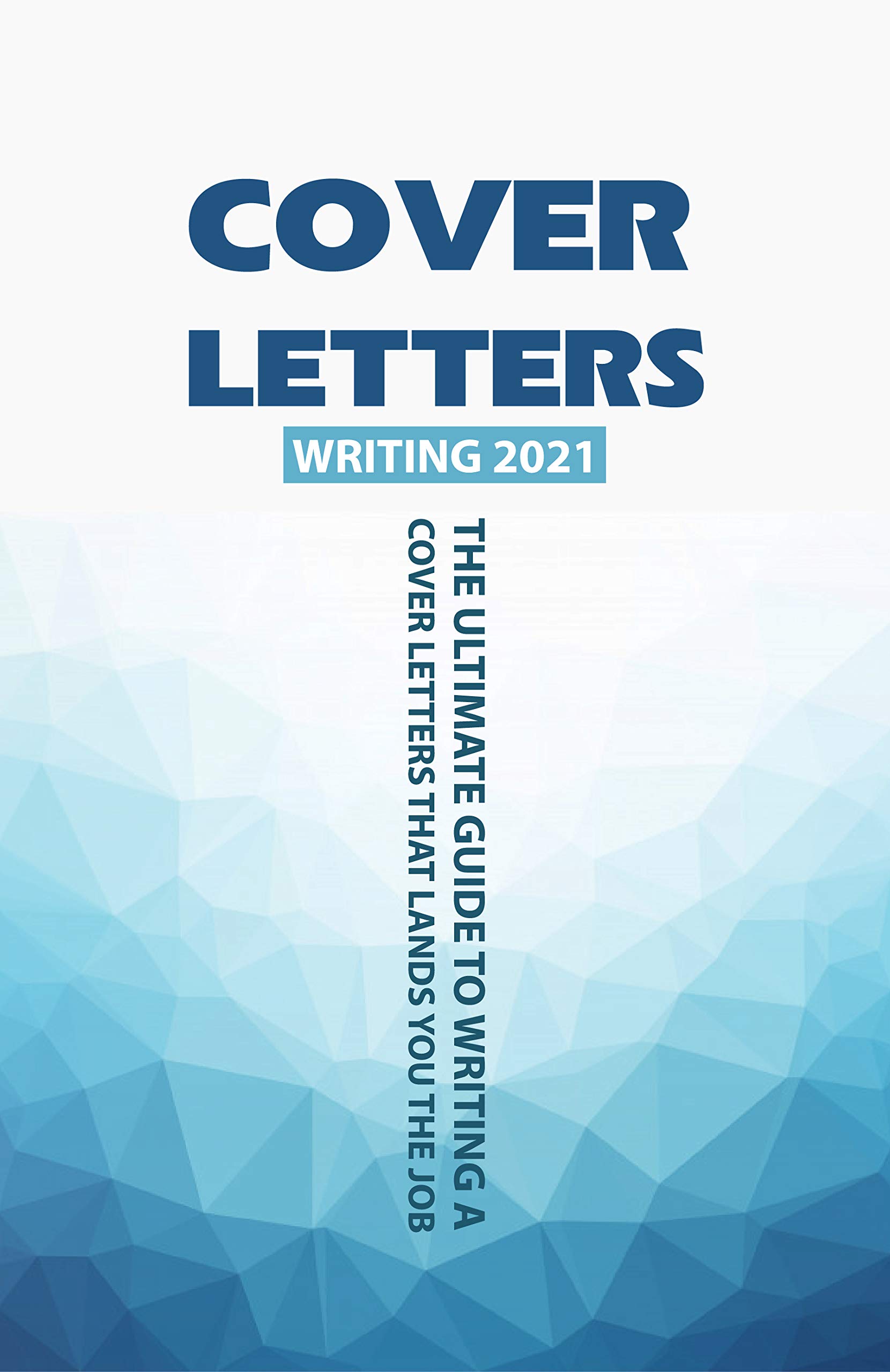 Cover Letters Writing 2021: The Ultimate Guide To Writing A Cover ...