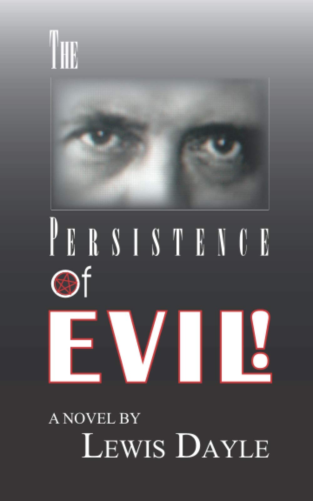 The Persistence of Evil by Lewis Dayle | Goodreads