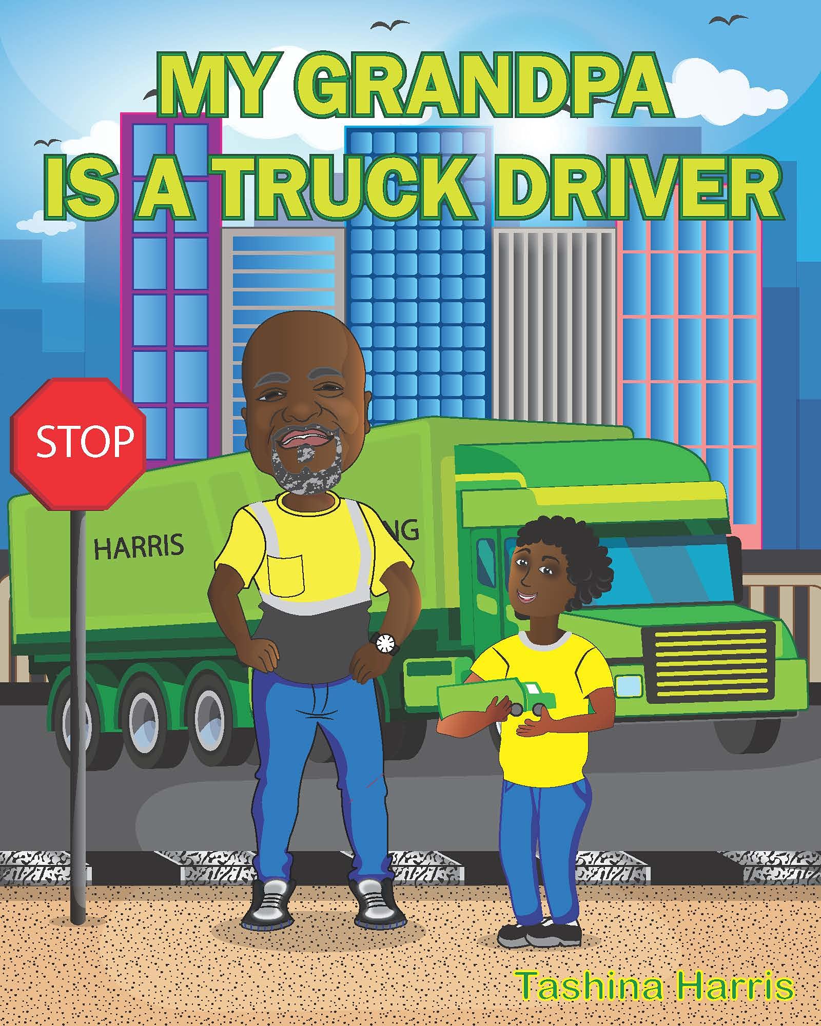 My Grandpa is a Truck Driver by Tashina Harris | Goodreads
