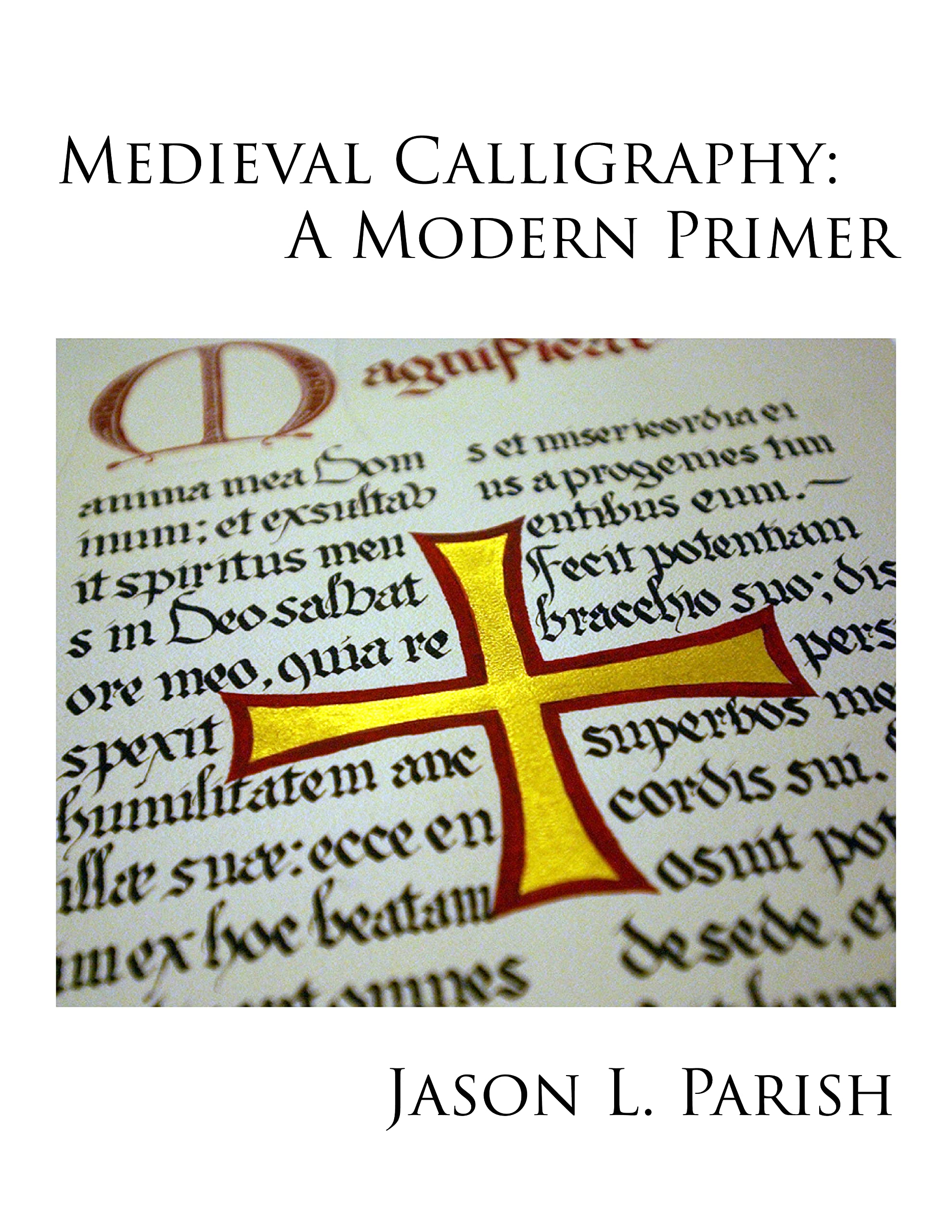 Medieval Calligraphy: A Modern Primer by Jason Parish | Goodreads