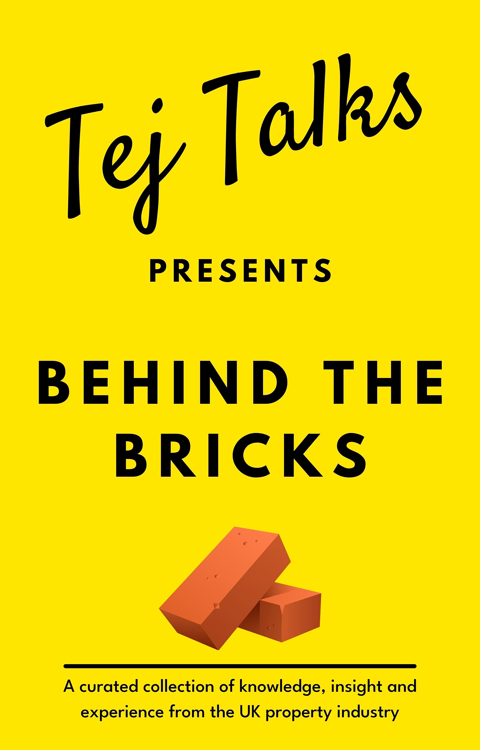 Tej Talks Presents: Behind The Bricks: A curated collection of ...