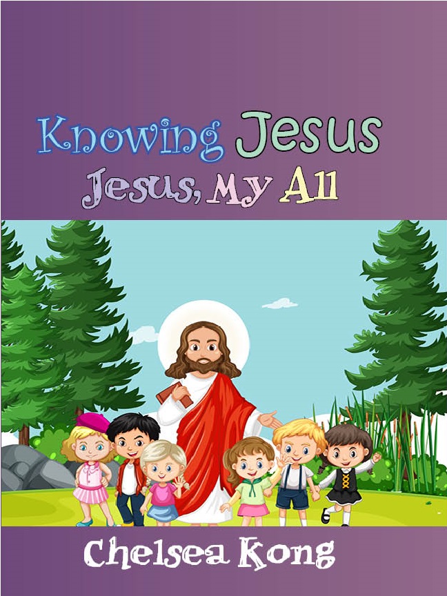 Knowing Jesus: Jesus, My All by Chelsea Kong | Goodreads