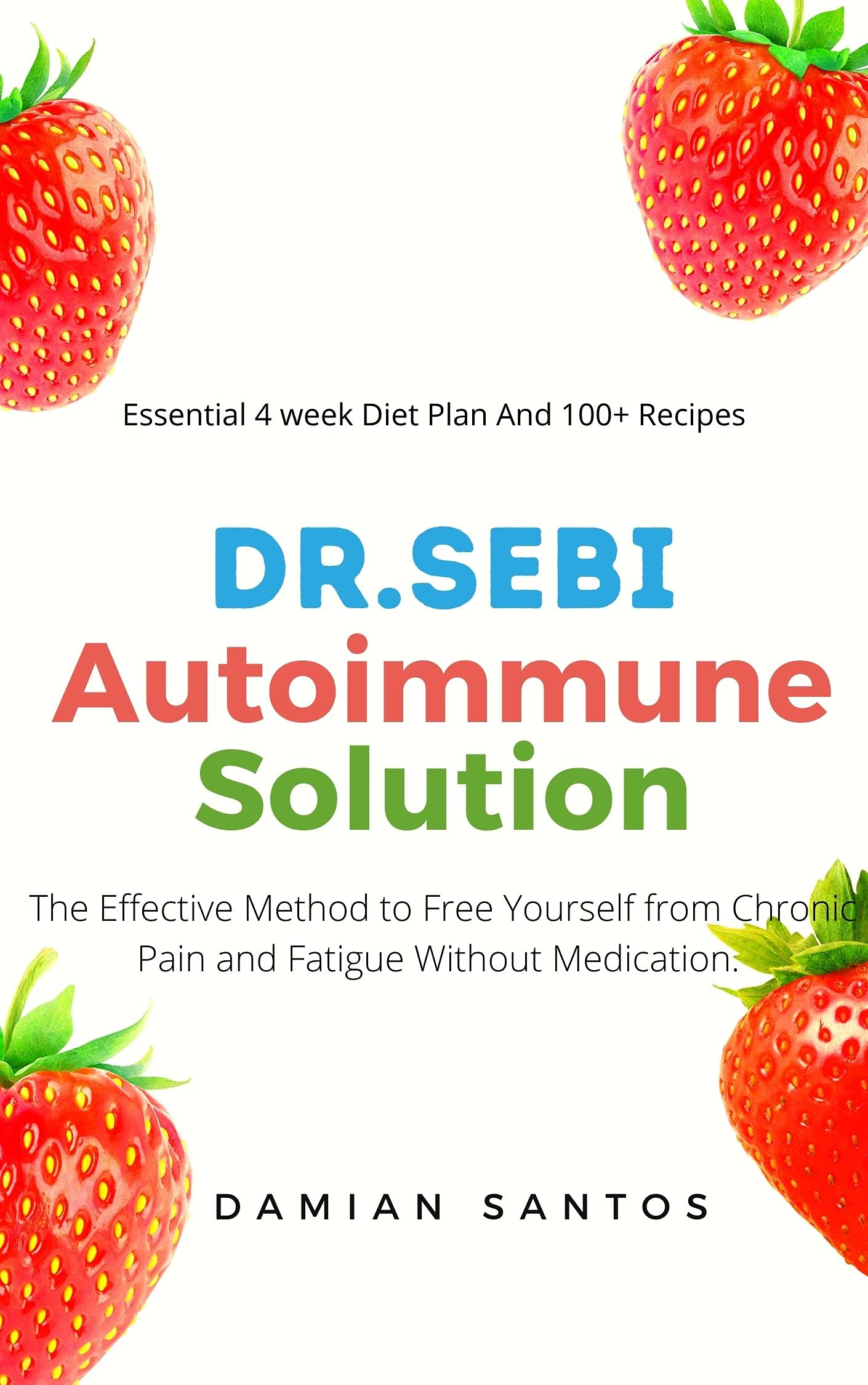 Dr. Sebi Autoimmune Solution: The Effective Method to Free Yourself ...
