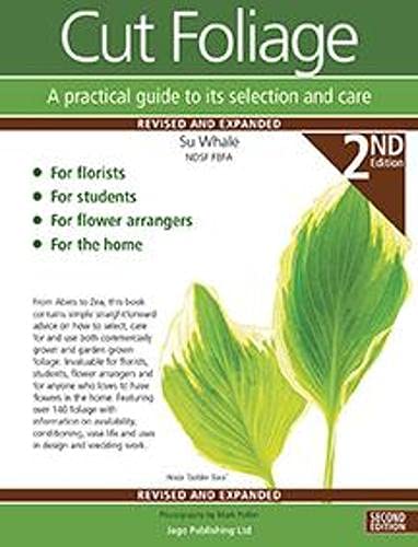 Cut Foliage A practical guide to its selection and care. by Su Whale ...