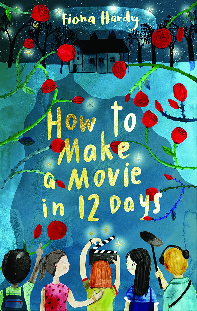 How to Make a Movie in 12 Days by Fiona Hardy | Goodreads