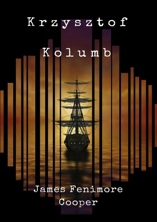Krzysztof Kolumb by James Fenimore Cooper | Goodreads