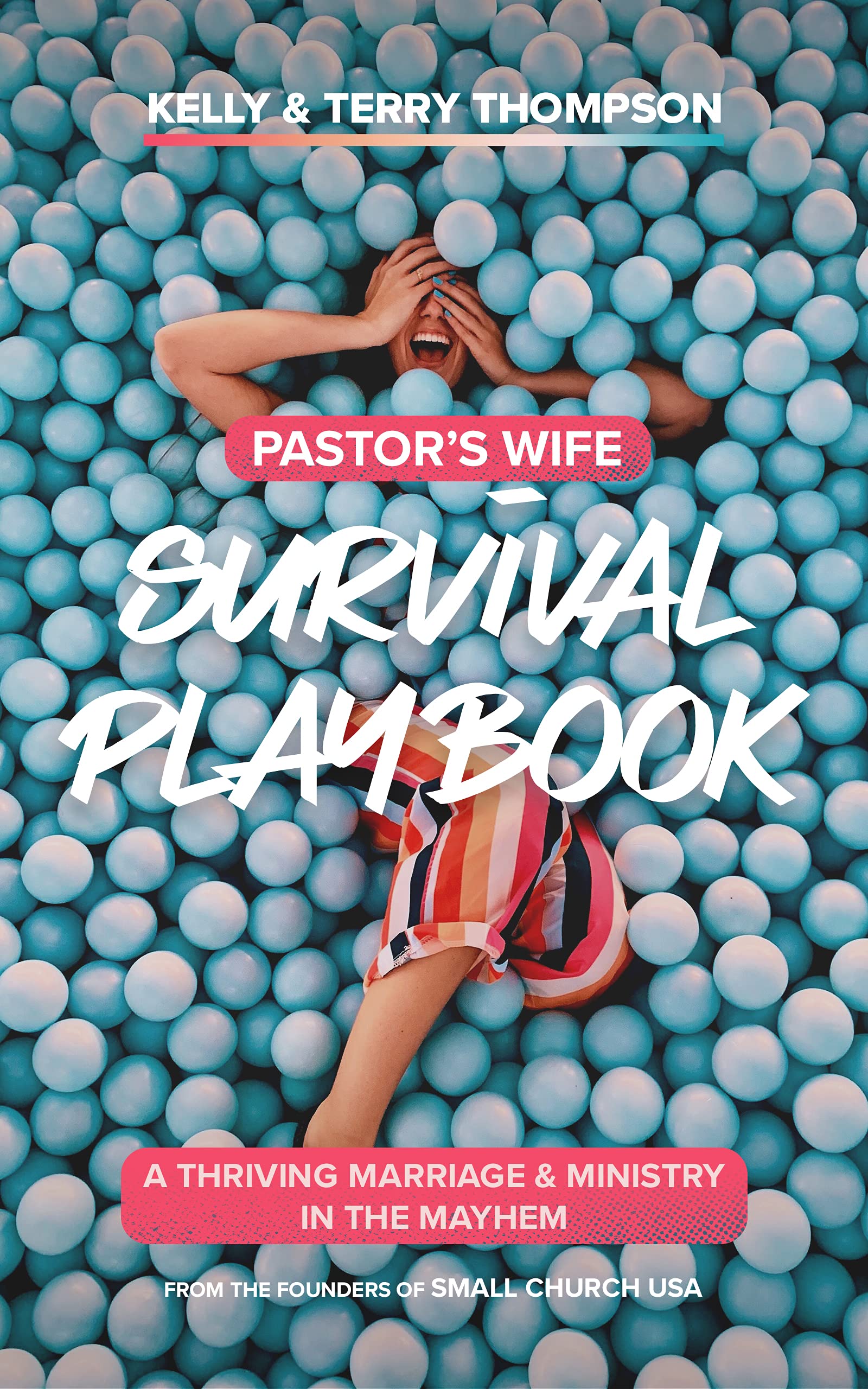 Pastor's Wife Survival Playbook: A Thriving Marriage & Ministry in the ...
