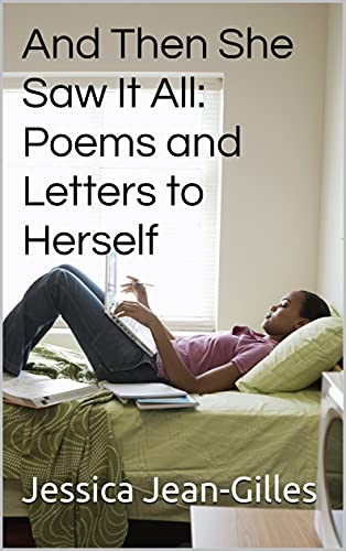 And Then She Saw It All: Poems and Letters to Herself by Jessica Jean ...