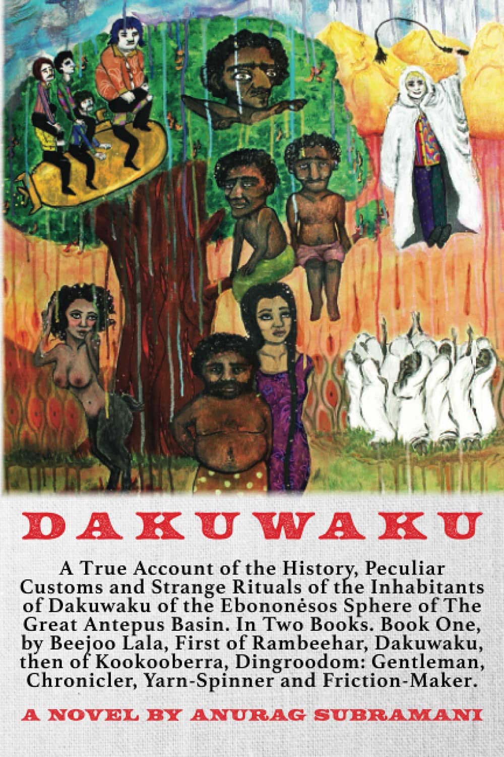 Dakuwaku: A True Account of the History, Peculiar Customs and Strange ...