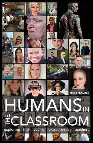 Humans in the Classroom: Exploring the lives of extraordinary teachers ...