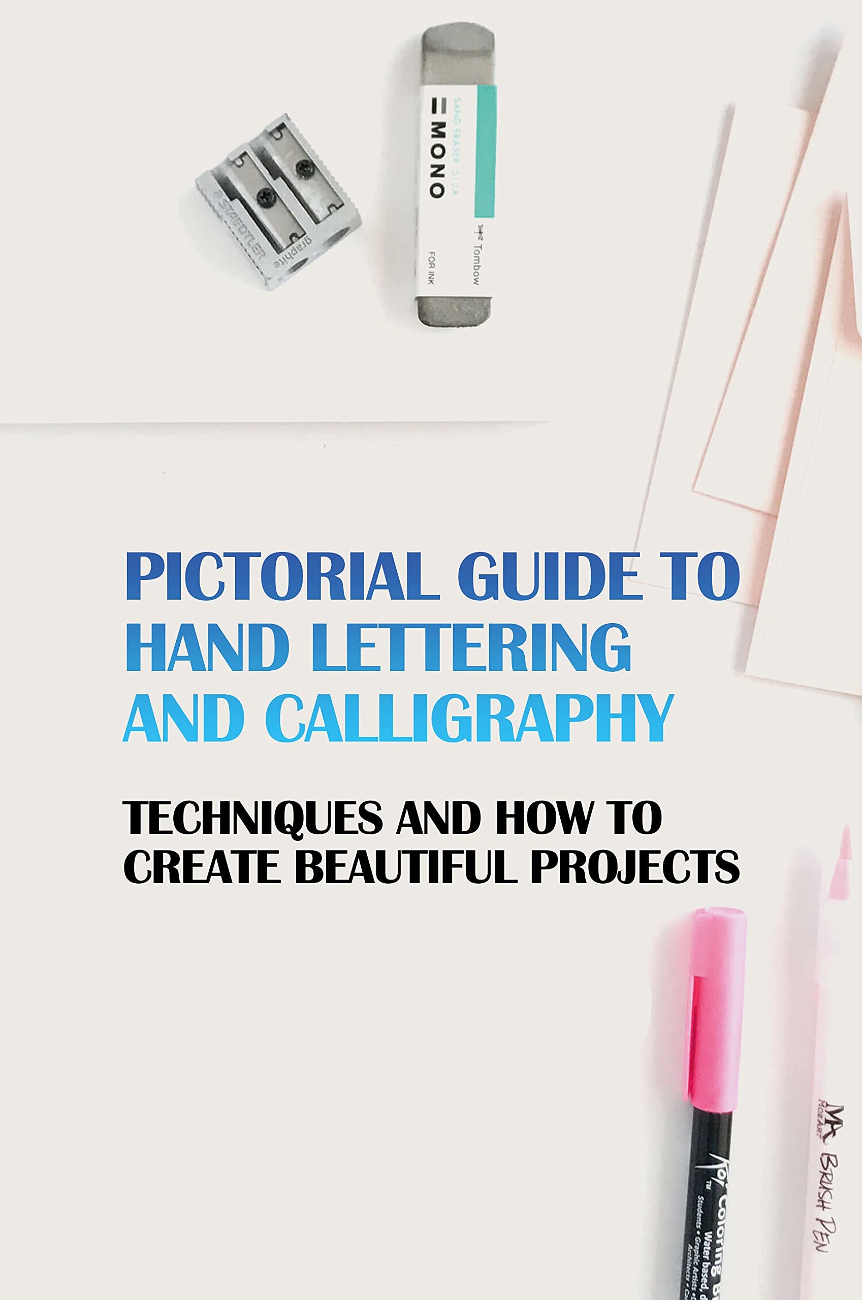 Pictorial Guide To Hand Lettering And Calligraphy: Techniques And How ...