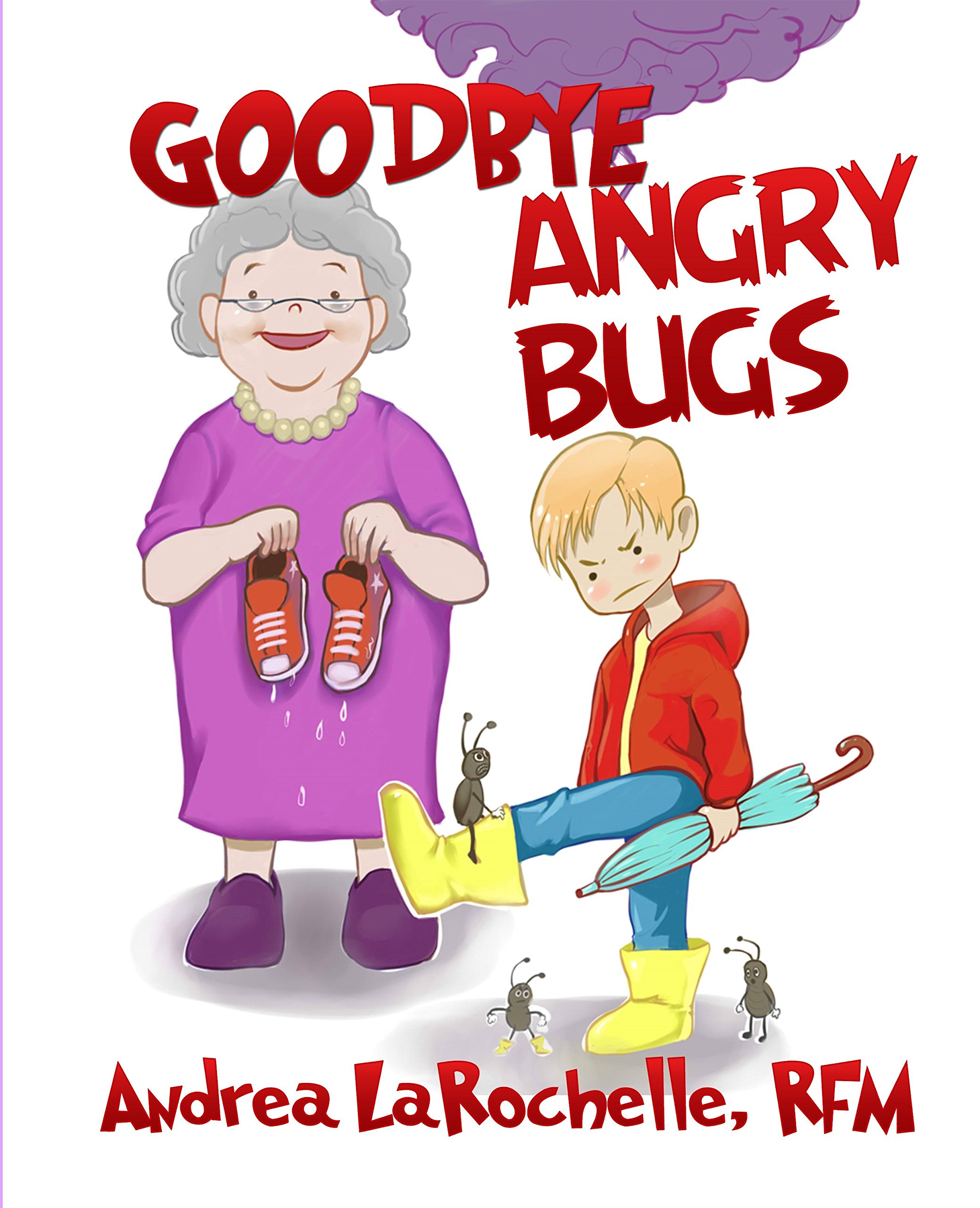 Goodbye Angry Bugs (Goodbye Bugs Book 1) by Andrea LaRochelle RFM ...