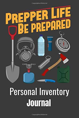 Prepper Life Be Prepared Personal Inventory Journal: Doomsday Prepper ...